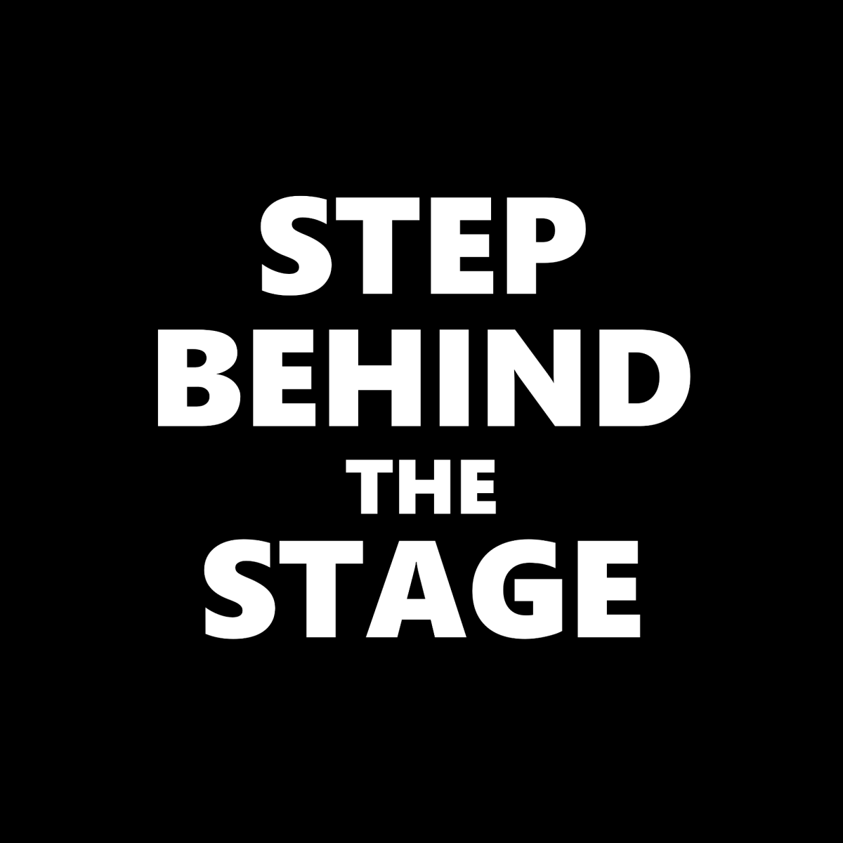 Step Behind The Stage